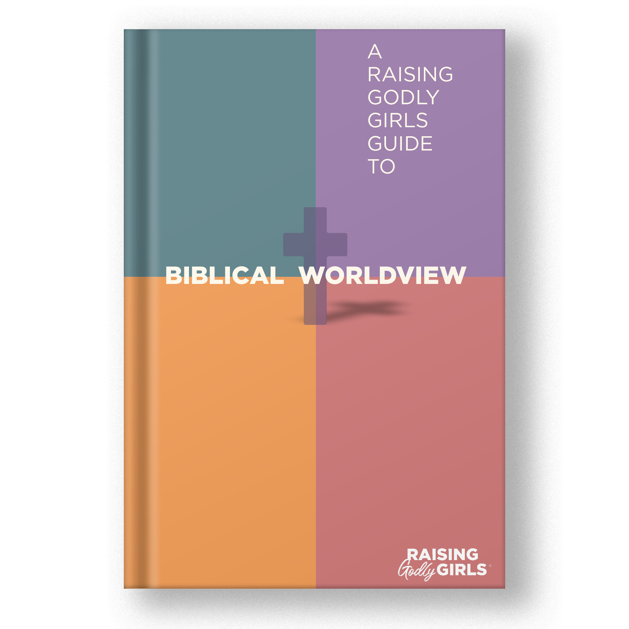 Raising Godly Girls Guide to Biblical Worldview